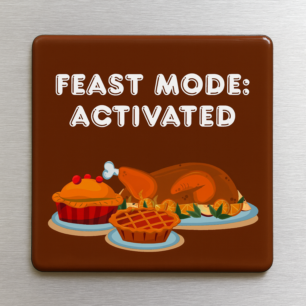 “Feast Mode: Activated” Magnet – Shayna Gibbons Keeley Boutique